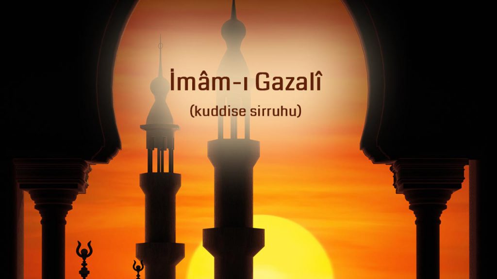 İmâm-ı Gazalî’ hazretlerinden hikmetli sözler - Feyyaz Medresem